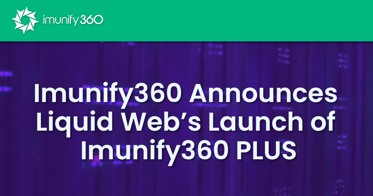 Imunify360 Announces Liquid Web's Launch of Imunify360 PLUS