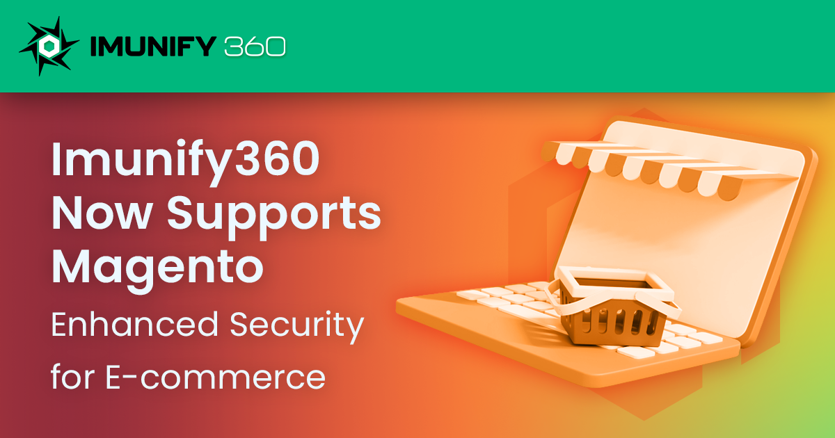 Imunify360 Now Supports Magento: Enhanced Security for E-commerce