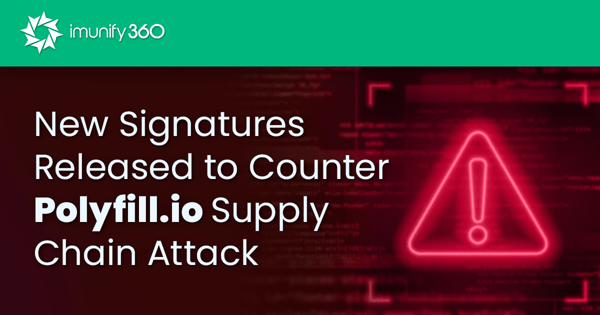 New Signatures Released to Counter Polyfill[.]io Supply Chain Attack