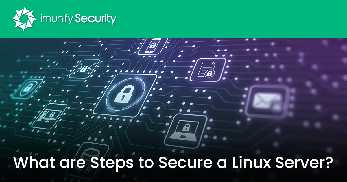 What are Steps to Secure a Linux Server?