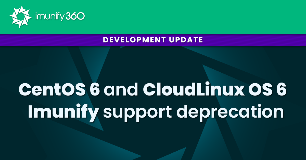 CentOS and CloudLinux OS 6 Imunify support deprecation CentOS and CloudLinux OS 6 Imunify support deprecation
