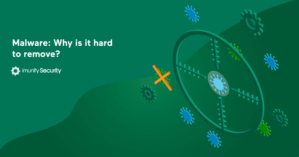 Malware: Why is it hard to remove?