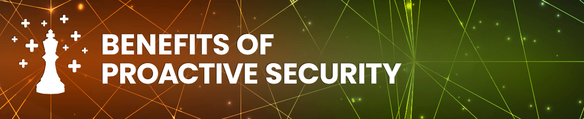 Proactive vs. Reactive Security: 5 Tips for Proactive Cyber Security