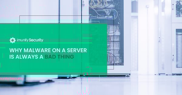 Why Malware on a Server is Always a Bad Thing